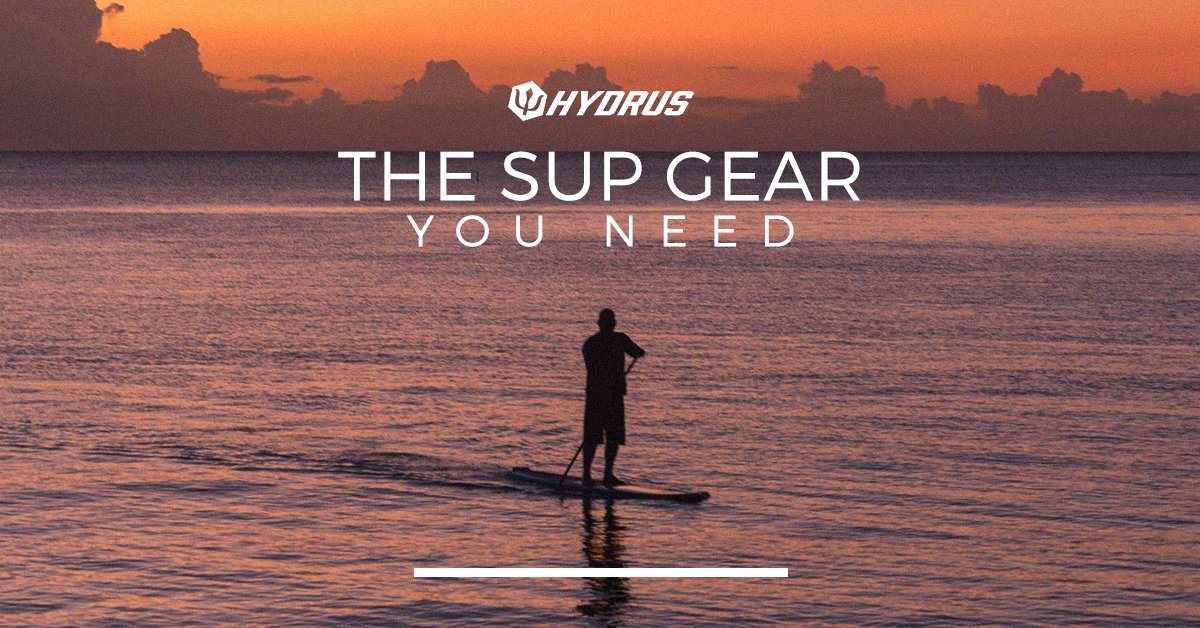 The SUP Gear You Need | Hydrus Board Tech
